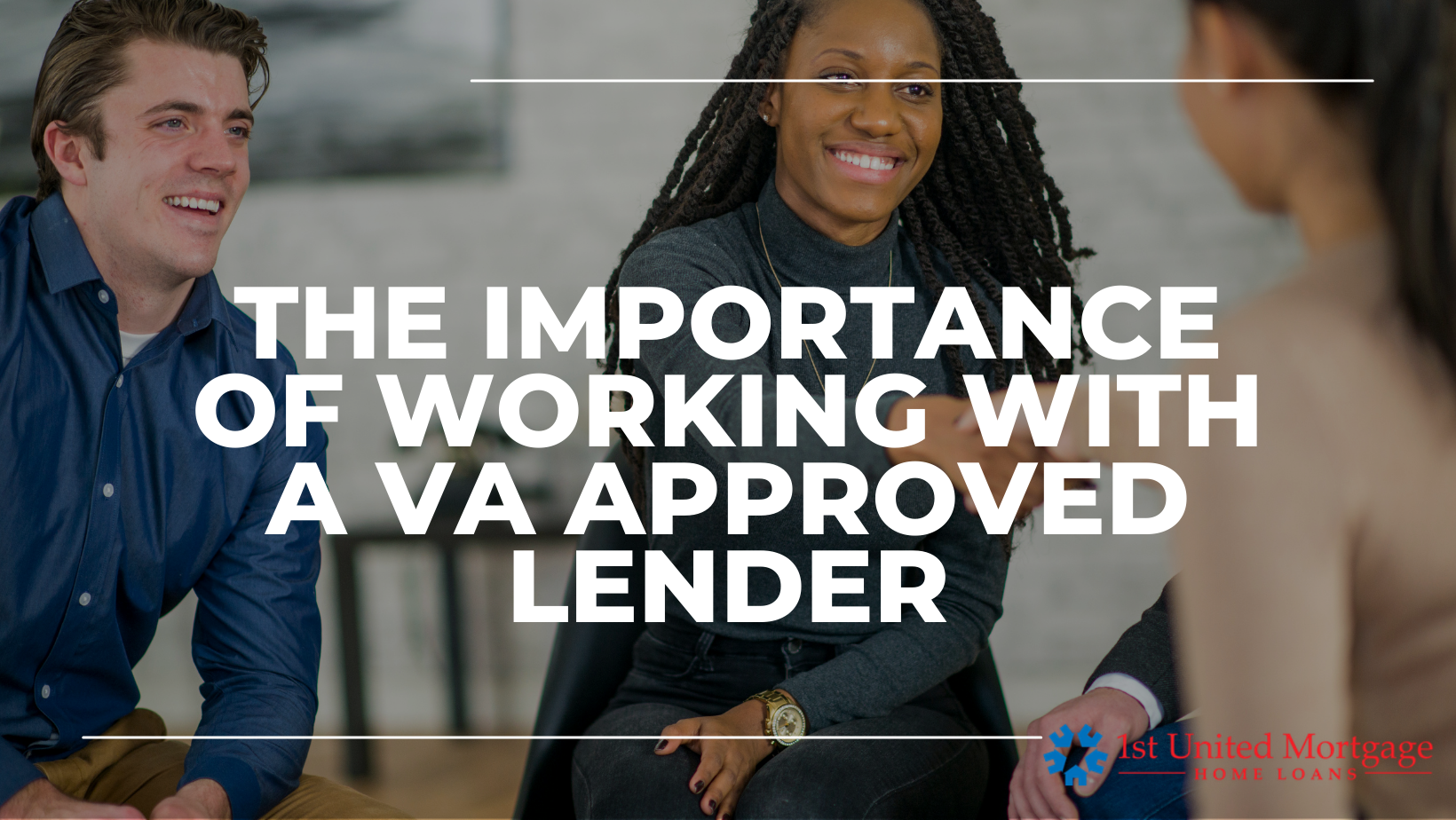 The Importance of Working with a VA-Approved Lender | 1st United Mortgage