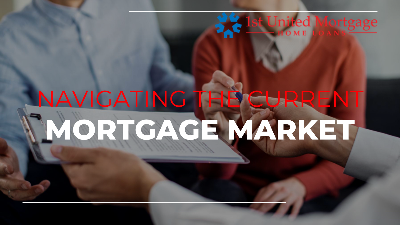 Navigating the Current Mortgage Market | 1st United Mortgage